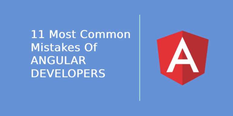 11 Most Common Mistakes Of Angular Developers - purshoLOGY