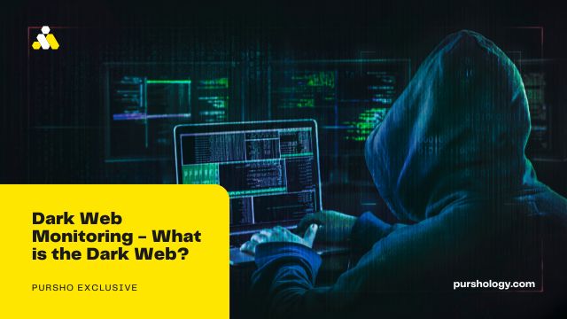Dark Web Monitoring – What is the Dark Web? - purshoLOGY Dark Web Monitoring – What is the Dark Web? - purshoLOGY