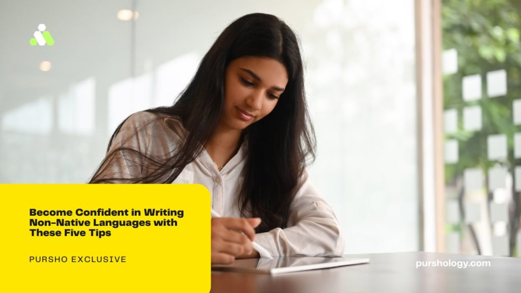 Become Confident in Writing Non-Native Languages with These Five Tips ...