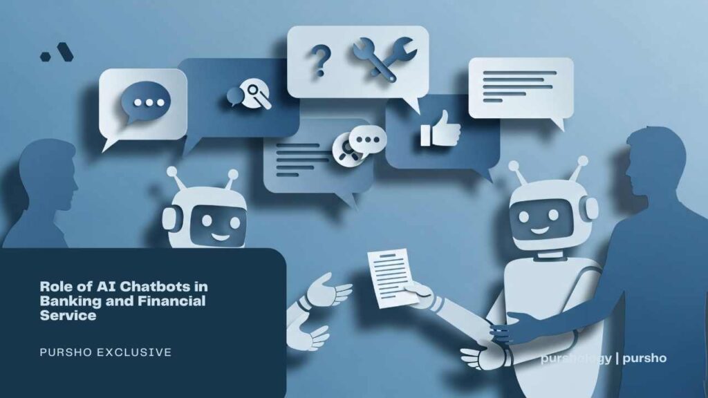 Role of AI Chatbots in Banking and Financial Services – purshoLOGY