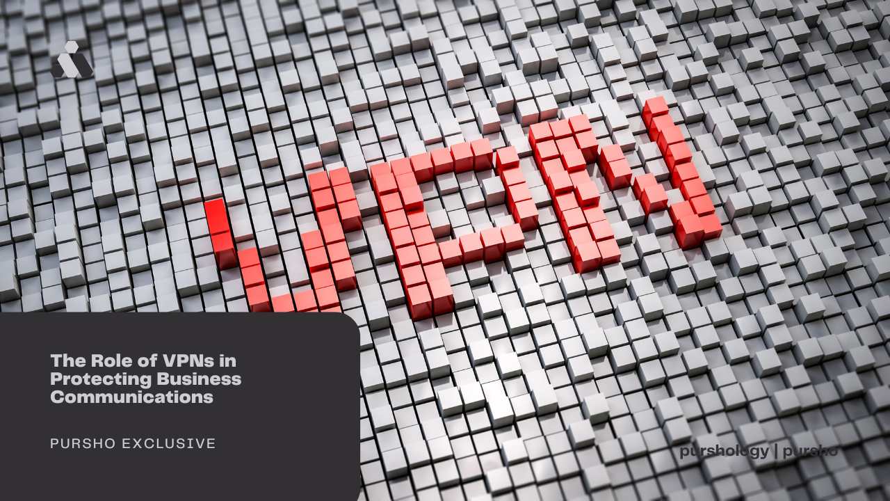 The Role of VPNs in Protecting Business Communications – purshoLOGY